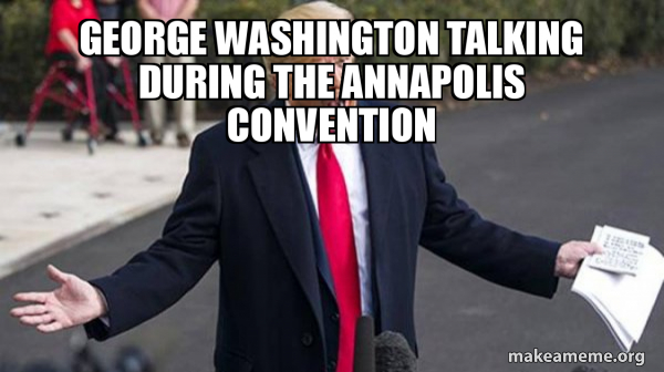George Washington talking during the Annapolis Convention - Trump ...