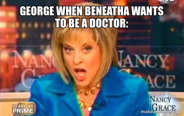 George when Beneatha wants to be a doctor: - False Fact Nancy Grace ...