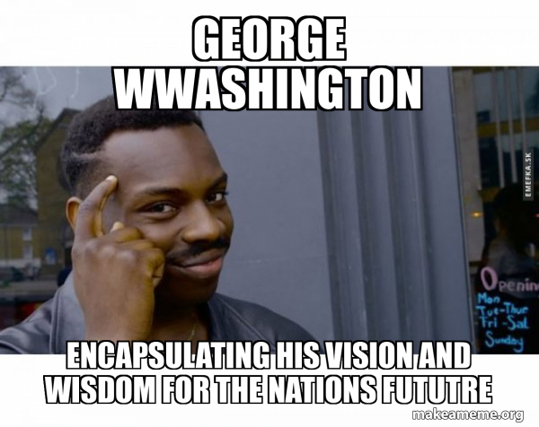 george wwashington encapsulating his vision and wisdom for the nations ...