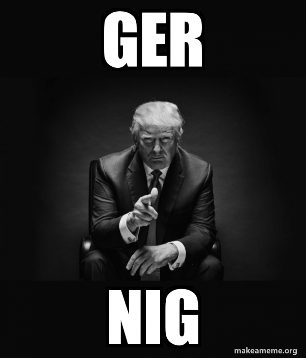 ger nig - Trump Sitting In Chair - I Am In Their Way Meme Generator
