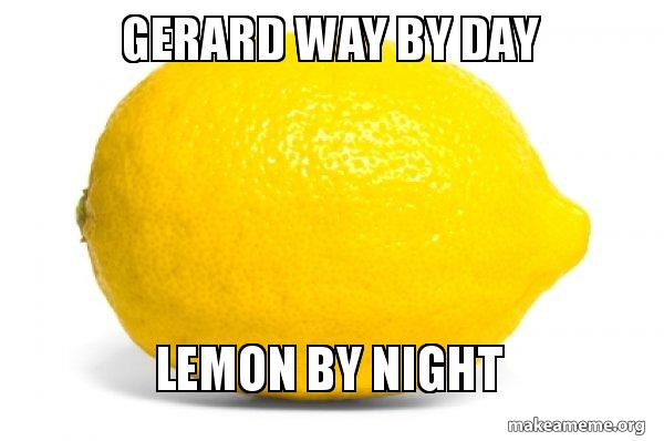 gerard way by day lemon by night - Lemon Meme Generator
