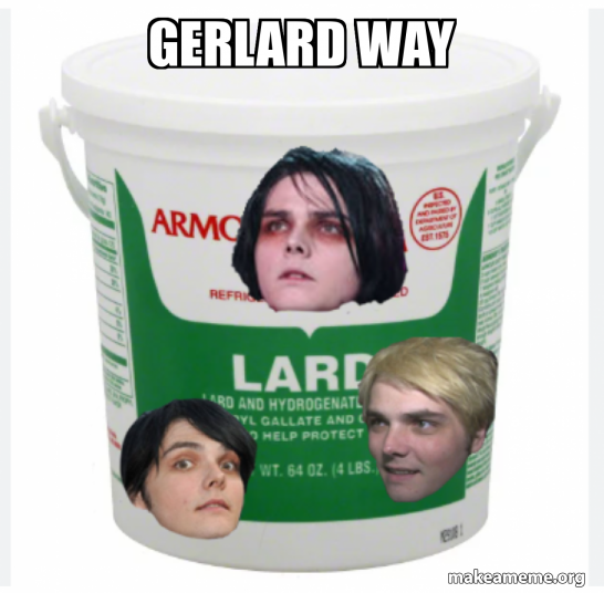 gerlard way Meme Generator