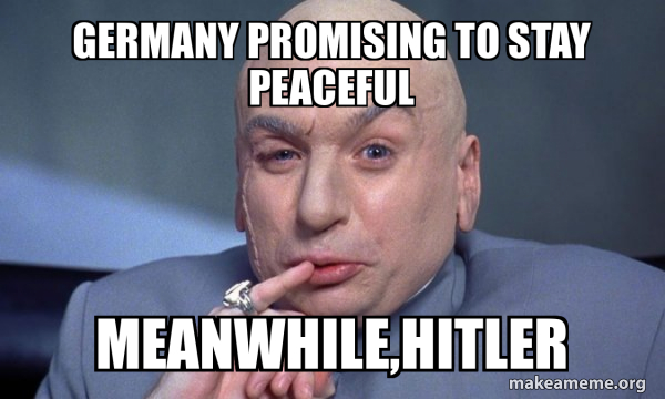 Germany promising to stay peaceful Meanwhile,Hitler - You Complete Me ...