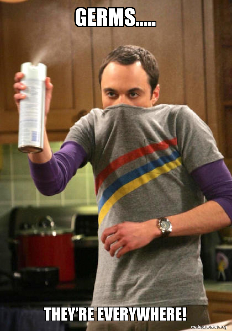 Germs….. They’re everywhere! Meme Generator