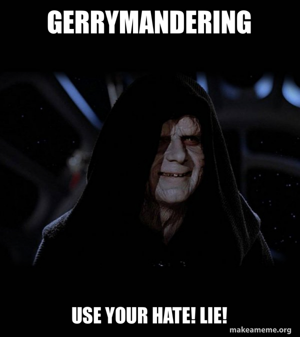 Gerrymandering Use your hate! LIE! - Sith Lord Meme Generator