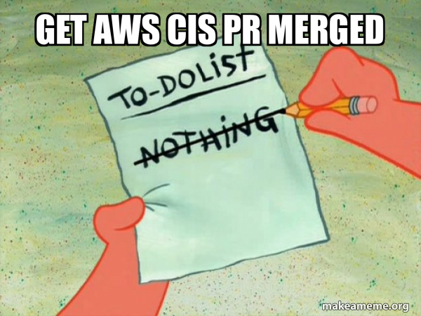 GET AWS CIS PR MERGED - TO-DO List Meme Generator