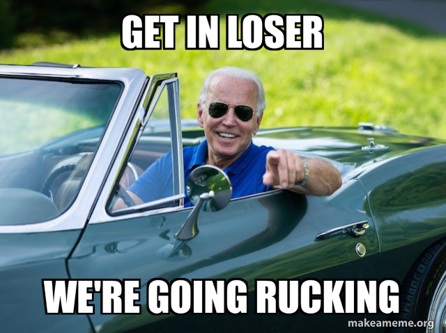 Get in loser We're going rucking Meme Generator