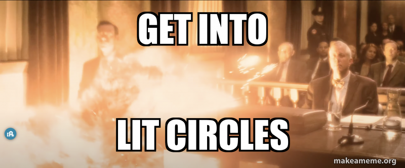 Get into Lit Circles Meme Generator
