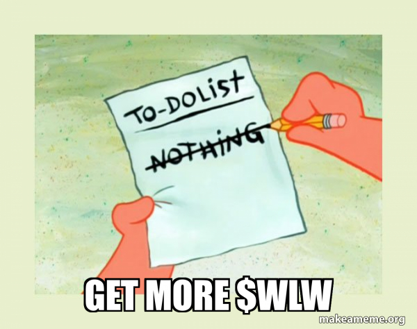 Get more $WLW - To Do List - Nothing Meme Generator