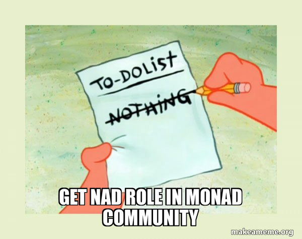 get nad role in monad community - To Do List - Nothing Meme Generator