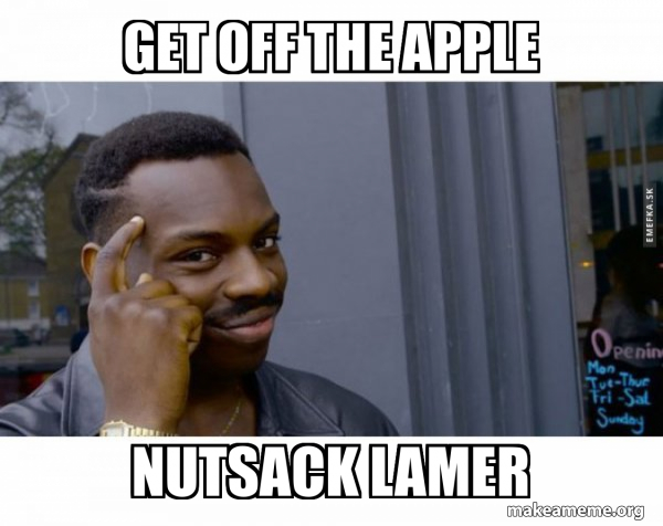 get off the apple nutsack lamer - Roll Safe Black Guy Pointing at His ...