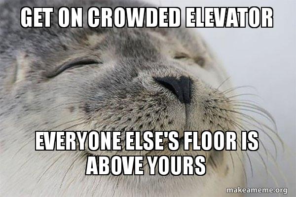 Get On Crowded Elevator Everyone Else's Floor Is Above Yours ...