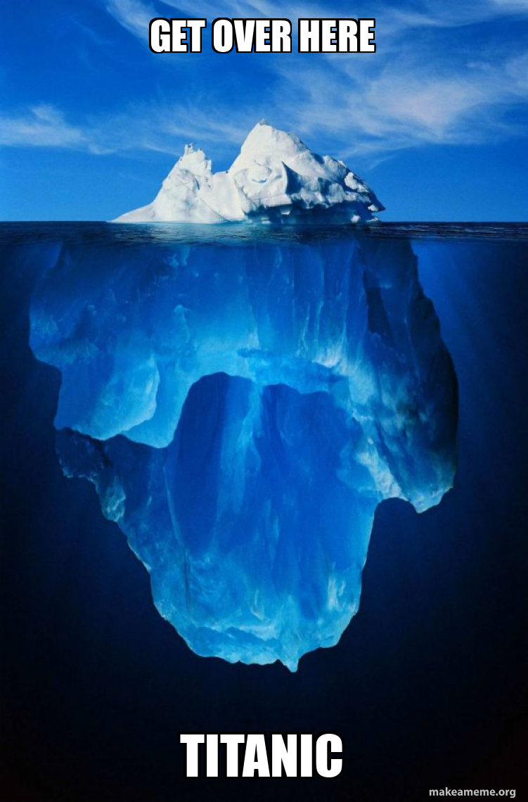 Get over here Titanic - Iceberg Meme Generator