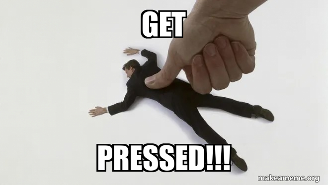 Get Pressed!!! Meme Generator