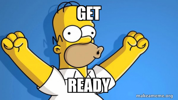 get ready - Happy Homer Meme Generator
