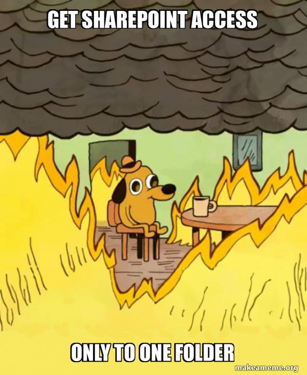 Get SharePoint Access Only to one Folder - This Is Fine Meme Generator