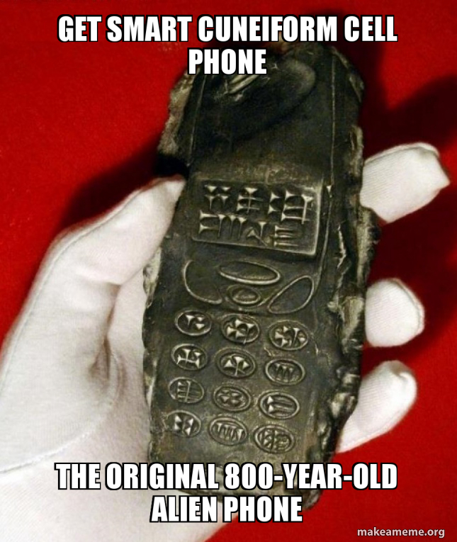 Get Smart cuneiform cell phone The original 800-year-old Alien phone ...