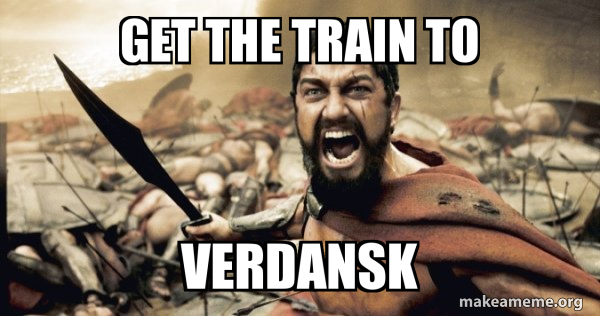 Get the train to VERDANSK - The 300 Meme Generator
