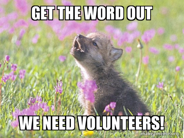 Get the word out We need volunteers! - Baby Insanity Wolf Meme Generator
