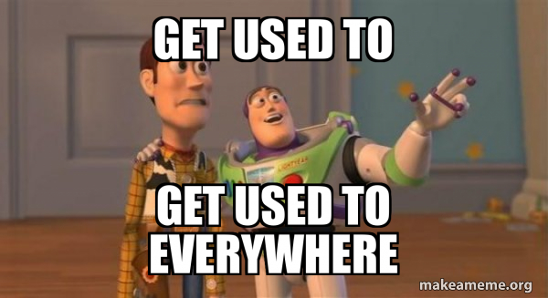 Get used to Get used to everywhere - Buzz and Woody (Toy Story) Meme ...