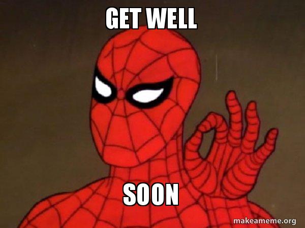Get well Soon - Spiderman - Care factor Zero Meme Generator