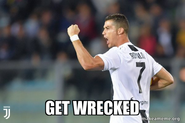 Get wrecked - Cristiano Ronaldo Meme Generator