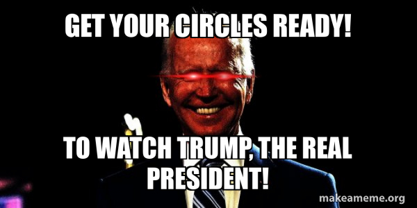 Get your circles ready! To watch Trump, the real president! - Dark ...