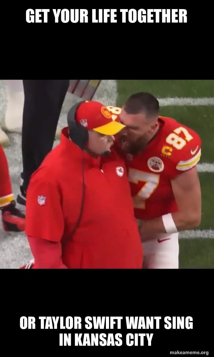 Get your life together or Taylor swift want sing in Kansas City ...