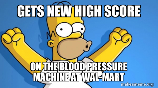 GETS NEW HIGH SCORE ON THE BLOOD PRESSURE MACHINE AT WAL-MART - Happy ...
