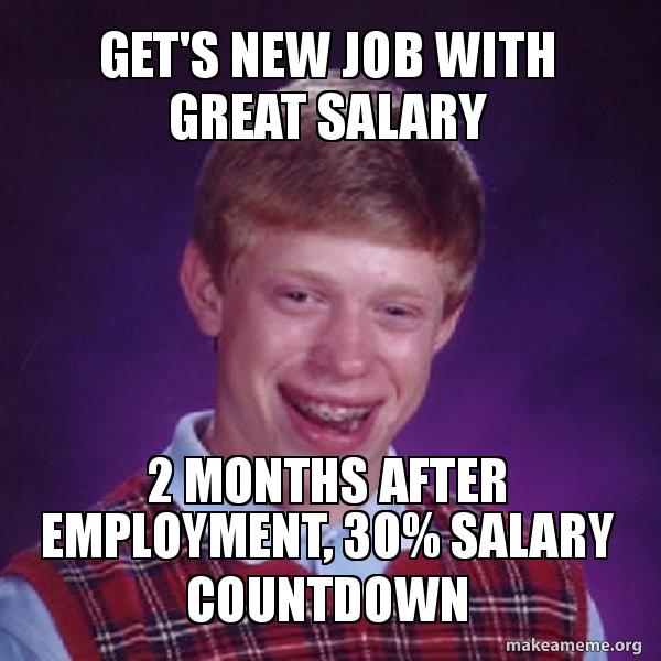 get's new job with great salary 2 months after employment, 30% salary ...