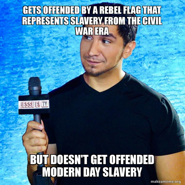 gets offended by a rebel flag that represents slavery from the civil ...