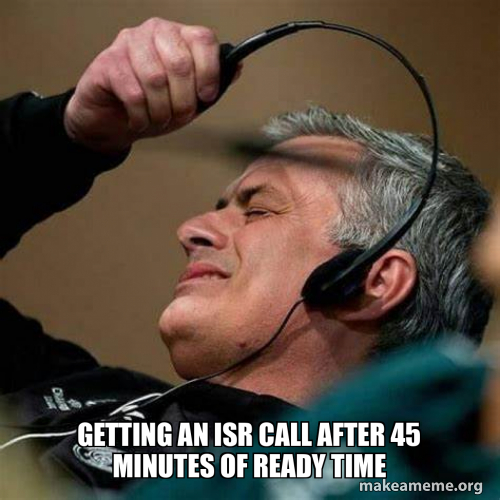GETTING AN ISR CALL AFTER 45 minutes of ready time Meme Generator