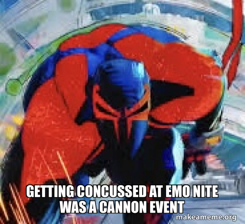 Getting concussed At emo nite was a cannon event Meme Generator