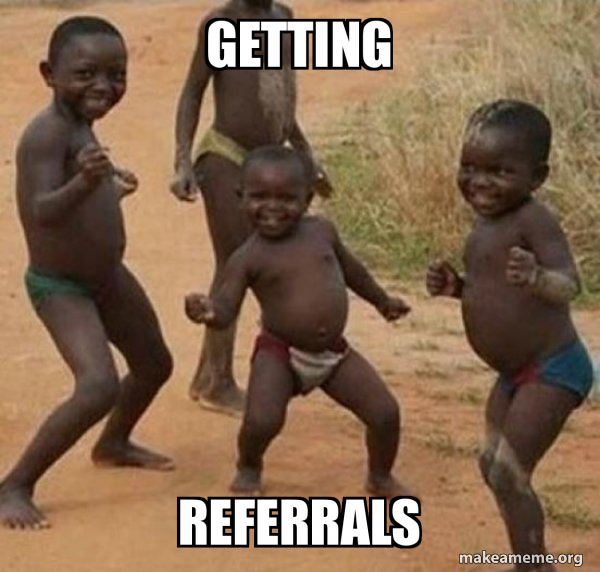 Getting Referrals - Dancing Black Kids Meme Generator