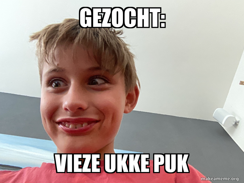 Gezocht: Vieze ukke puk Meme Generator