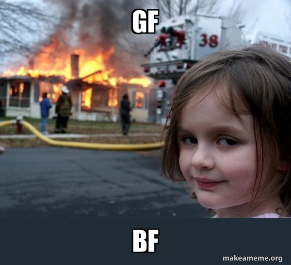 Gf Bf - Disaster Girl Meme Generator