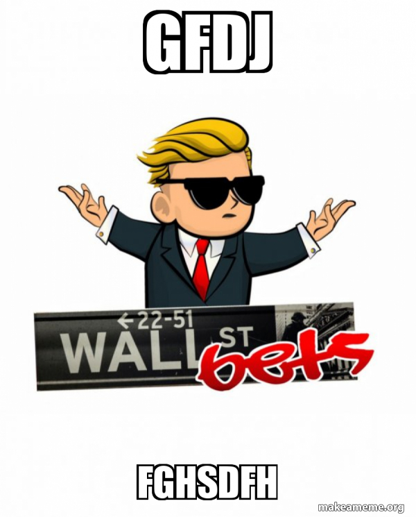 GFDJ FGHSDFH - Wall Street Bets ( WallStreetBets ) Logo Meme Generator