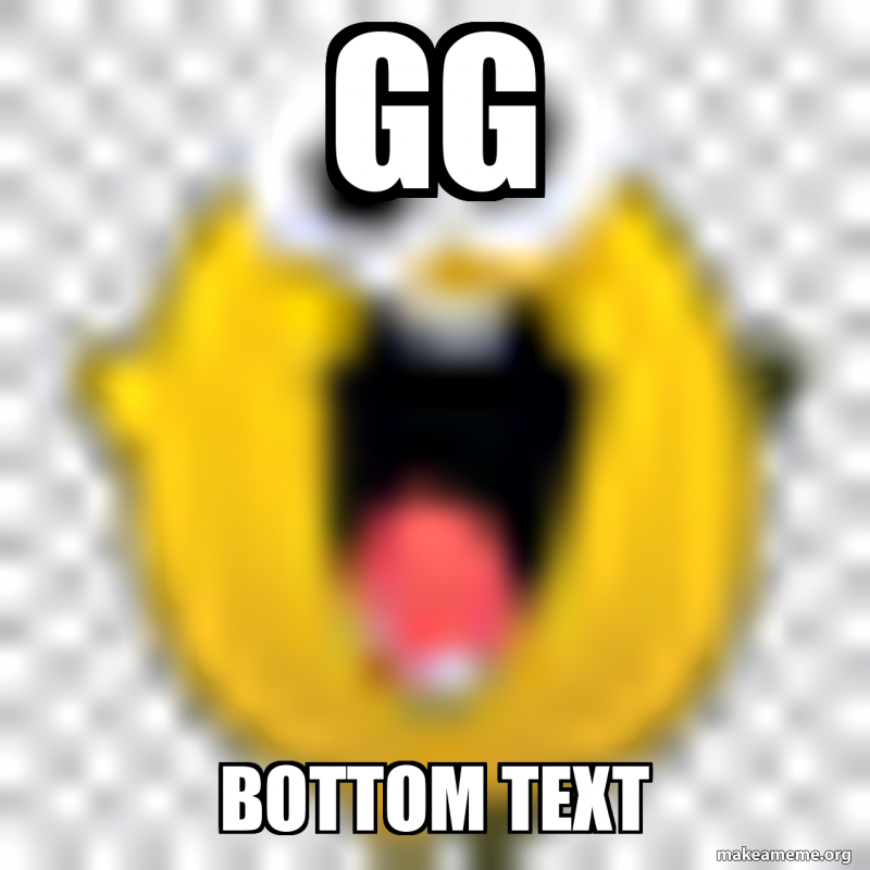 gG bottom text Meme Generator