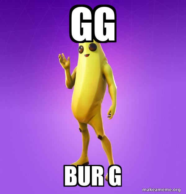 Gg Bur g - Peely Meme Generator