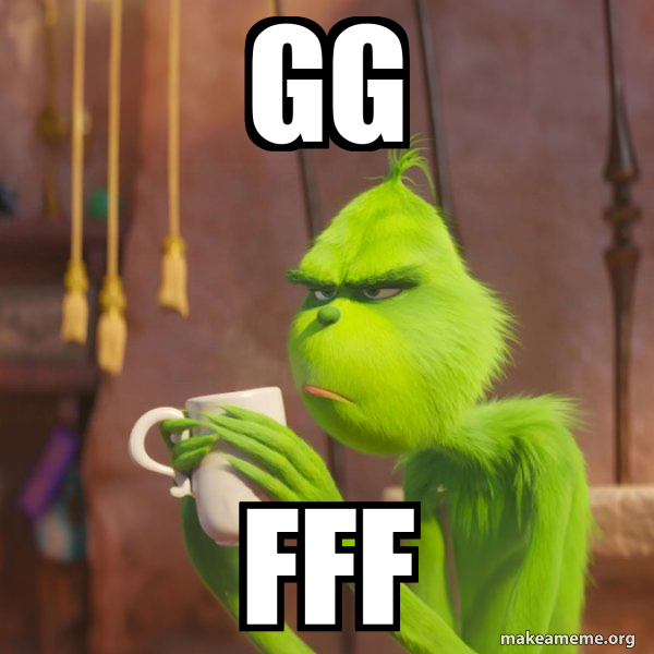 gg fff - Grinch Meme Generator