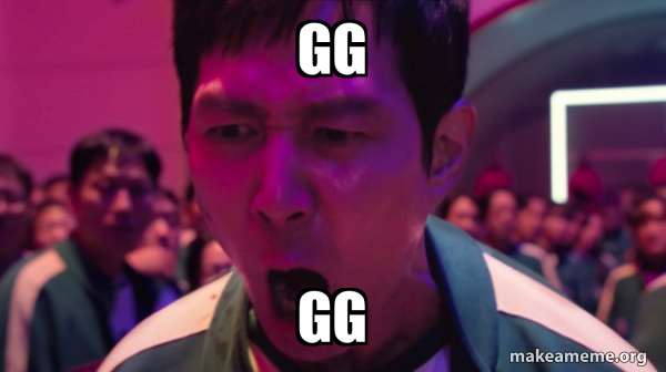 Gg Gg - I've Played These Games Before Meme Generator