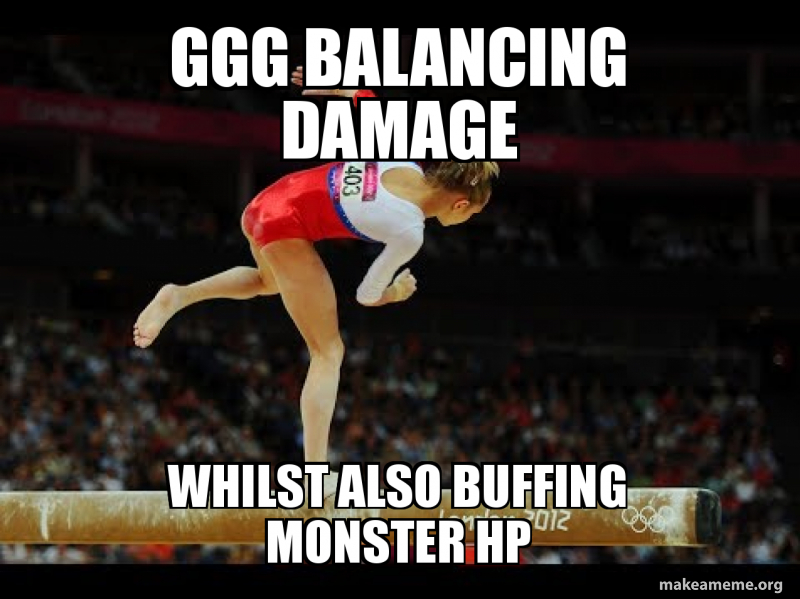 GGG balancing damage Whilst also buffing monster HP Meme Generator