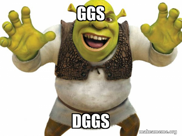 ggs dggs - Shrek Meme Generator
