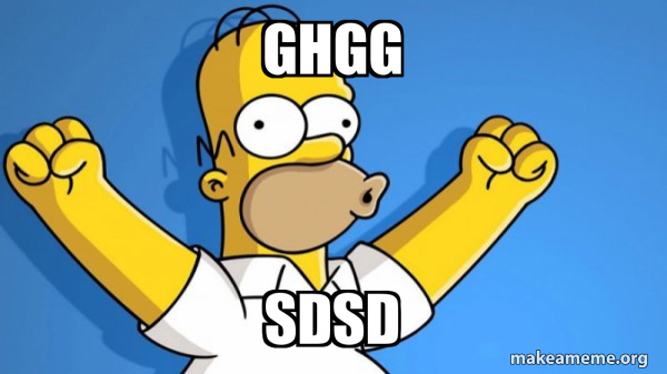 Ghgg Sdsd - Happy Homer Meme Generator