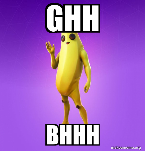 ghh bhhh - Peely Meme Generator