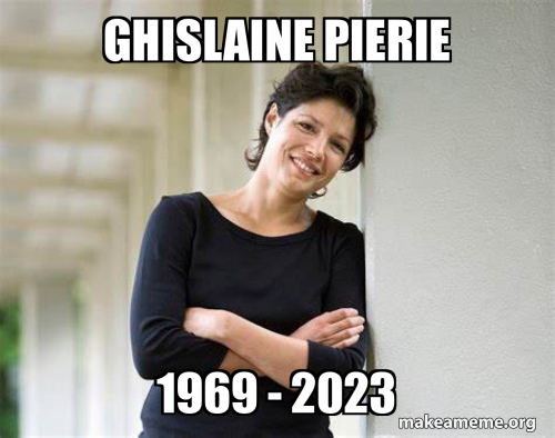 GHISLAINE PIERIE 1969 - 2023 Meme Generator
