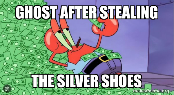 Ghost after stealing The silver shoes - Mr Krabs Money Meme Generator