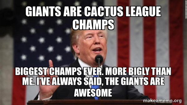Giants are Cactus League champs Biggest champs ever. More bigly than me ...