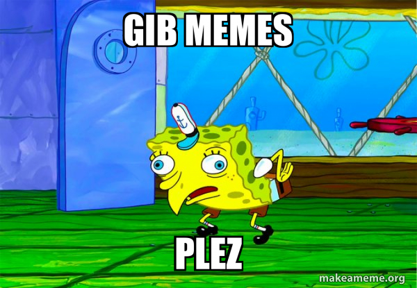 Gib memes Plez - Mocking SpongeBob Meme Generator