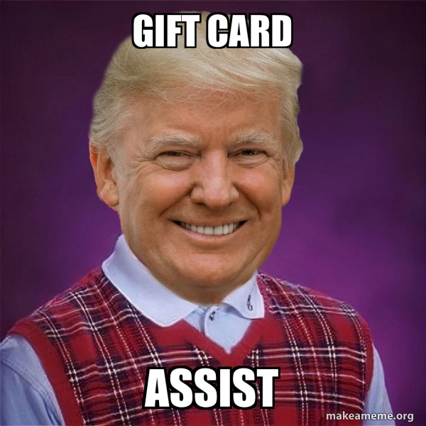 Gift card Assist - Bad Luck Trump Meme Generator